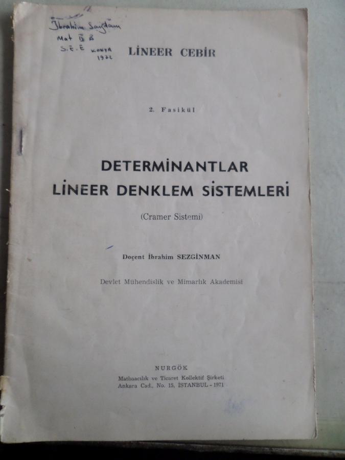 Lineer Cebir 2. Fasikül Determinantlar Lineer Denklem Sistemleri Lineer Cebir 2. Fasikül Determinantlar Lineer Denklem Sistemleri