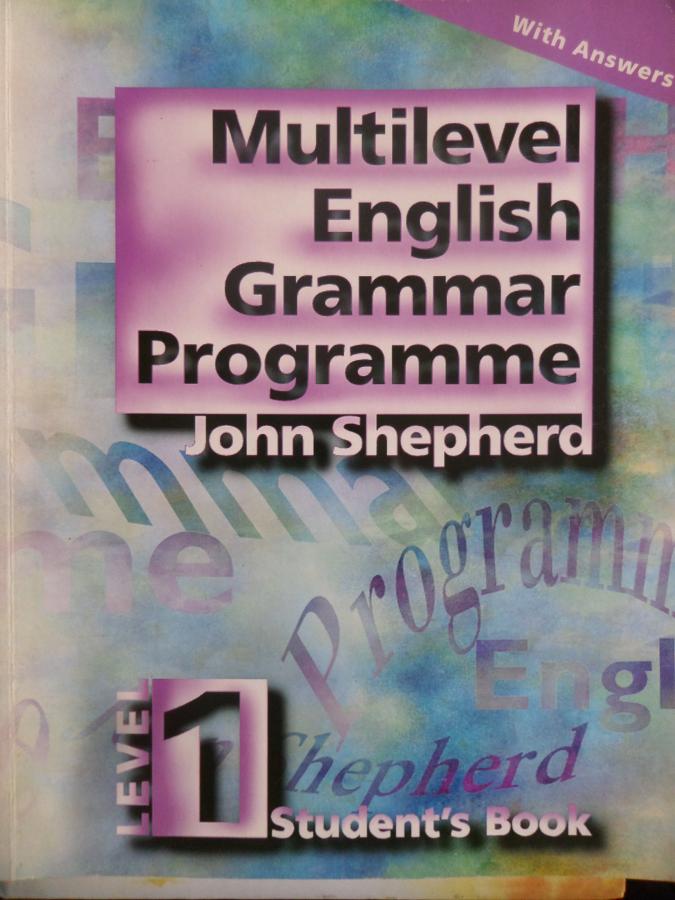 Multilevel English Grammar Programme Level 1 Student's Book John Sheph